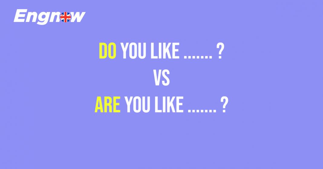 หายงง! Do you like….? VS Are you like ….? ใช้ต่างกันตรงไหน | Engnow.in ...